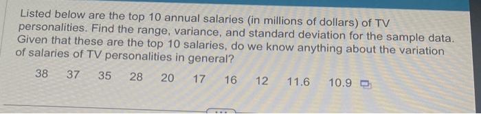 Solved Listed below are the top 10 annual salaries (in | Chegg.com