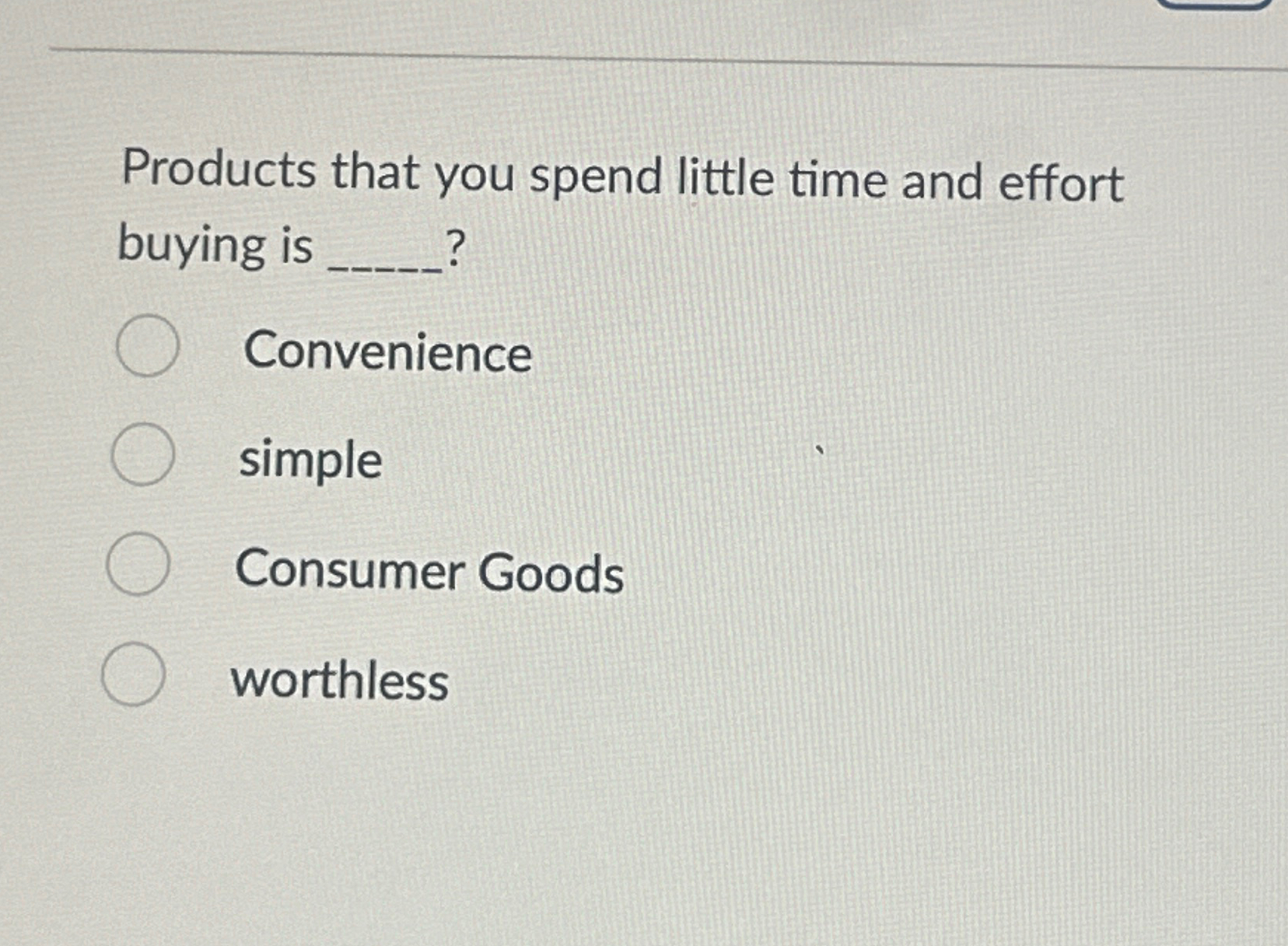 Solved Products that you spend little time and effort buying | Chegg.com