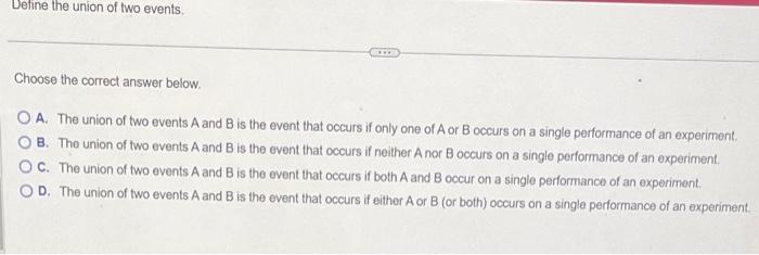 Solved Define the union of two events. Choose the correct | Chegg.com