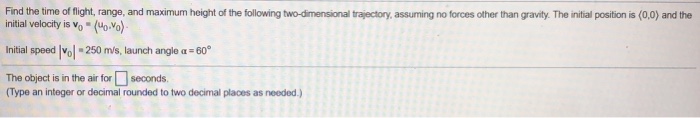 Solved Find the time of flight, range, and maximum height of | Chegg.com