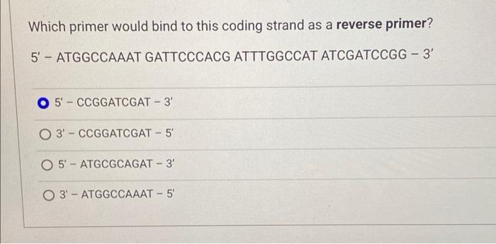 Solved Which primer would bind to this coding strand as a | Chegg.com