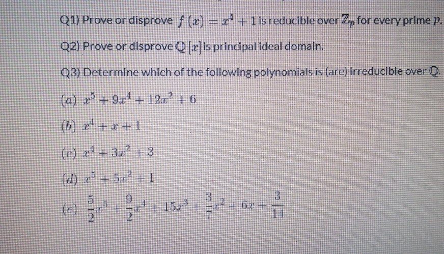 Solved Q1 Prove Or Disprove F X 4 1 Is Reducible Over Chegg