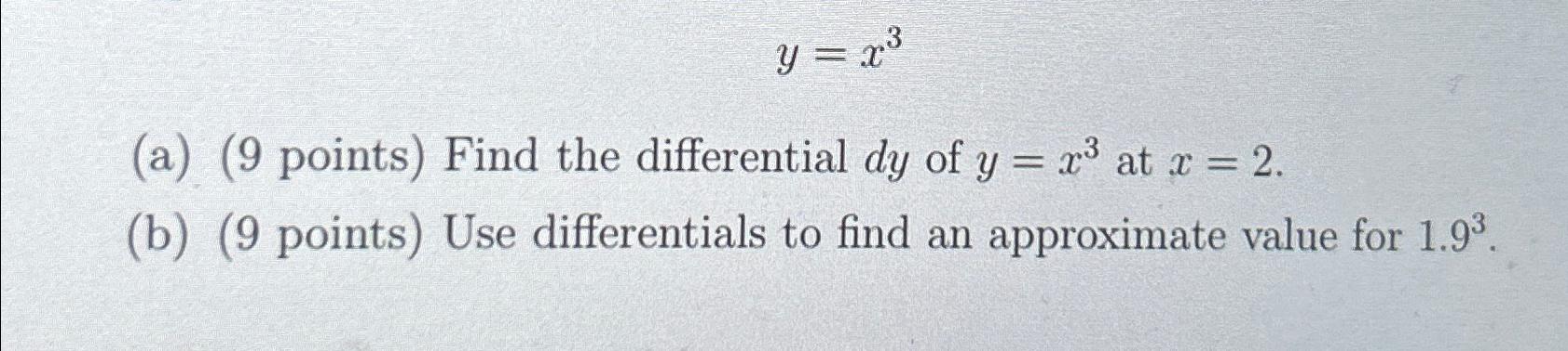 Solved y=x3(a) (9 ﻿points) ﻿Find the differential dy ﻿of | Chegg.com