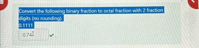 Solved Convert the following binary fraction to octal | Chegg.com