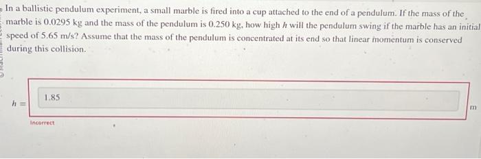 Solved In a ballistic pendulum experiment, a small marble is | Chegg.com