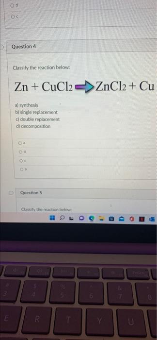 Solved Od Ос Question 4 Classify the reaction below: Zn + | Chegg.com