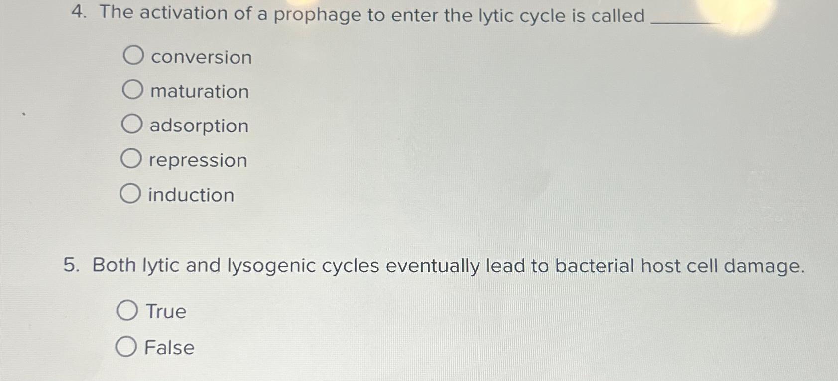Solved The activation of a prophage to enter the lytic cycle | Chegg.com