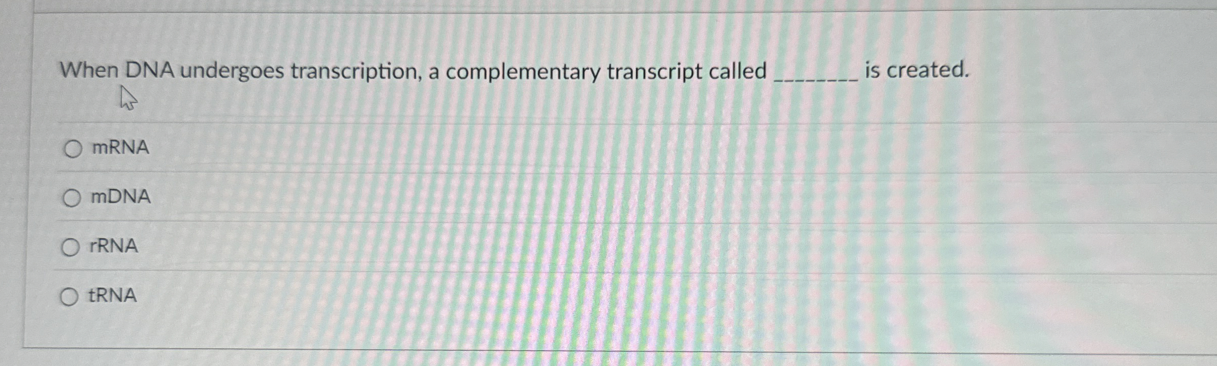 Solved When DNA undergoes transcription, a complementary | Chegg.com