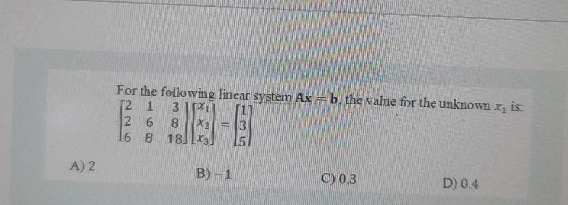 Solved For the following linear system Ax = b. the value for | Chegg.com