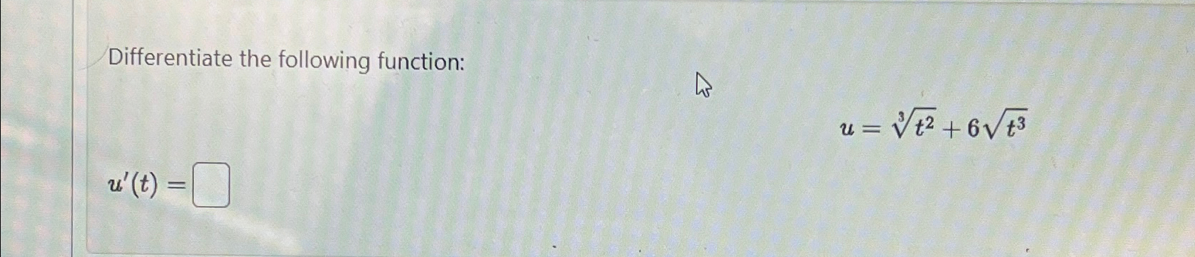 Solved Differentiate the following function:u=t23+6t32u'(t)= | Chegg.com