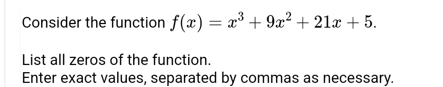 Solved Consider the function f(x)=x3+9x2+21x+5.List all | Chegg.com