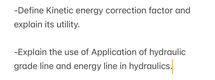 Solved -Define Kinetic energy correction factor and explain | Chegg.com