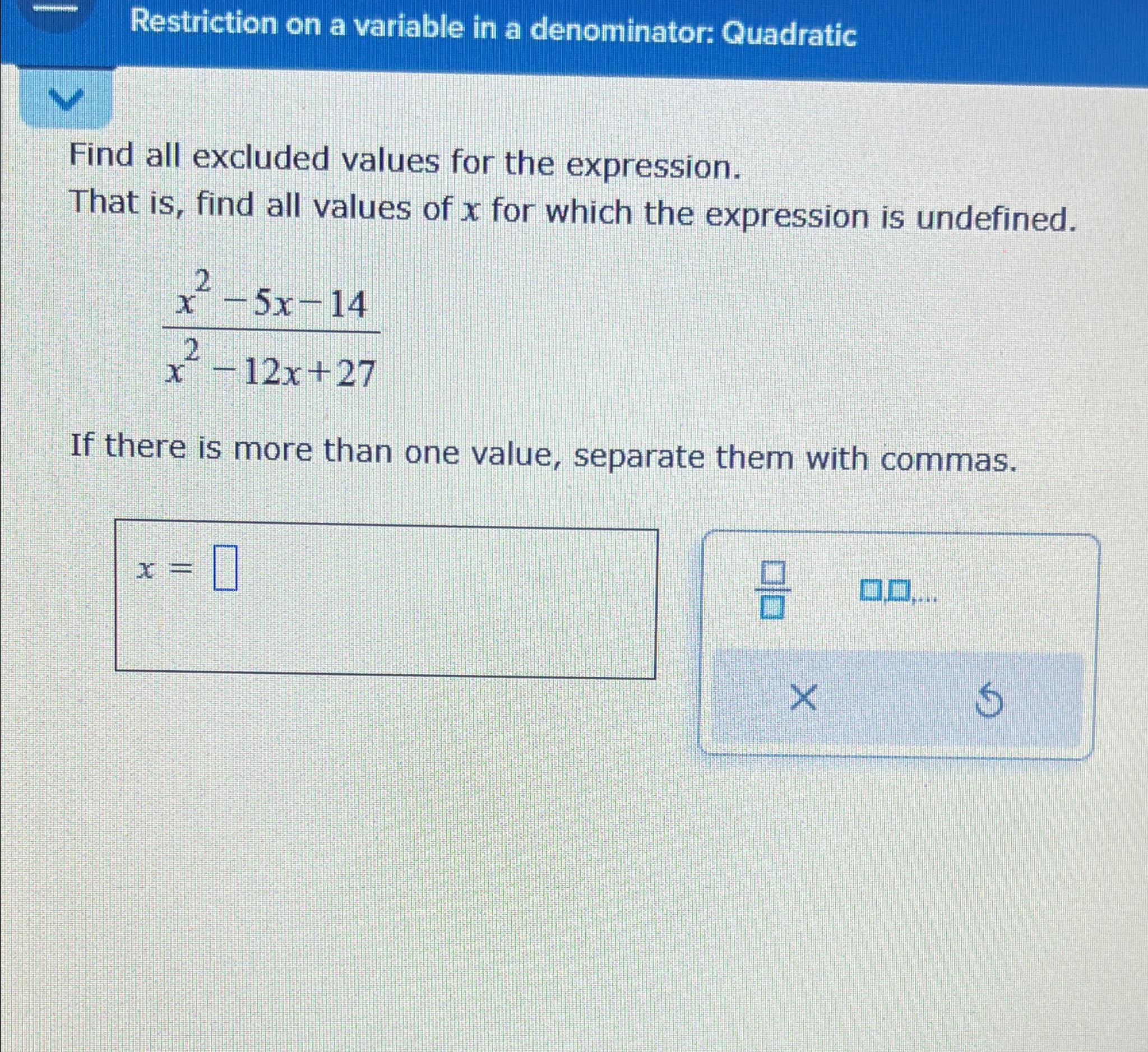 Solved Restriction on a variable in a denominator: | Chegg.com