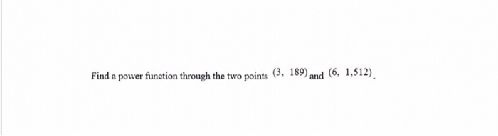 Solved Find a power function through the two points (3, 189) | Chegg.com