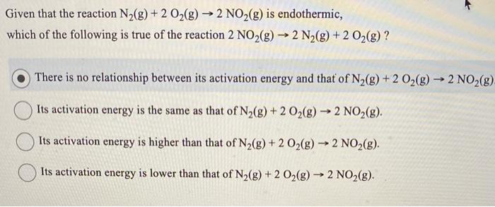 Solved Given that the reaction N2( g)+2O2( g)→2NO2( g) is | Chegg.com