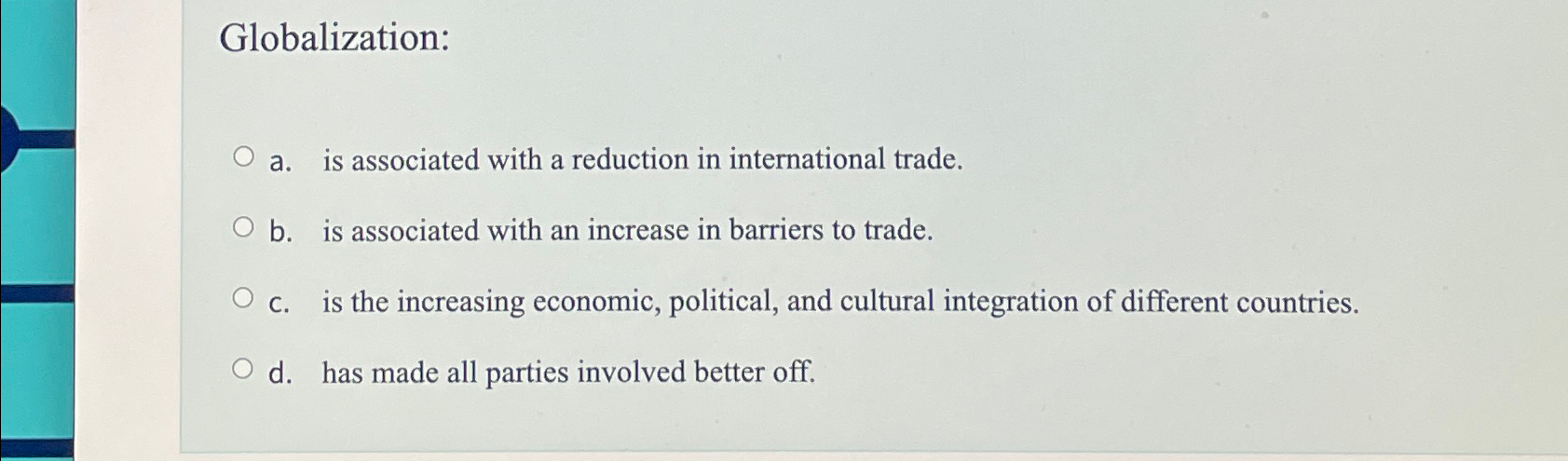 Solved Globalization:a. ﻿is associated with a reduction in | Chegg.com