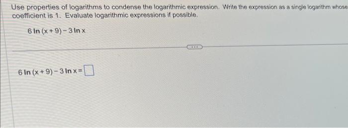 Solved Use properties of logarithms to condense the | Chegg.com