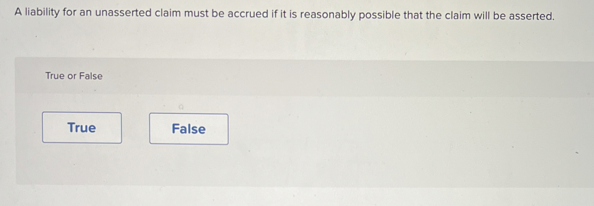 Solved A liability for an unasserted claim must be accrued | Chegg.com