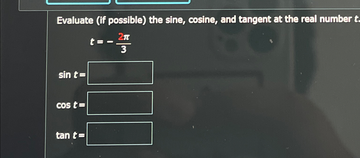 Solved Evaluate (if possible) ﻿the sine, ﻿cosine, and | Chegg.com