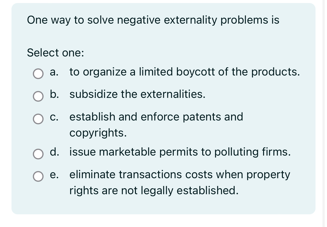 Solved One way to solve negative externality problems | Chegg.com