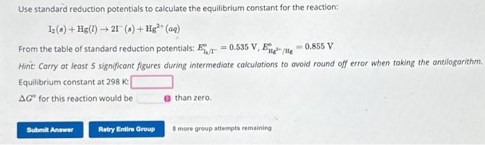 Solved Use standard reduction potentials to calculate the | Chegg.com