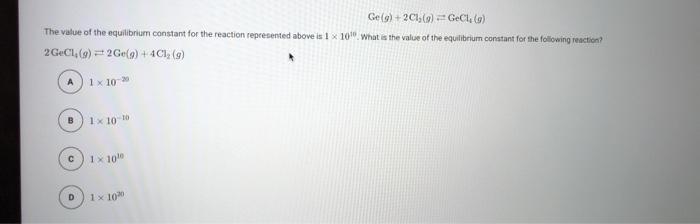 Solved Ge(9) + 2C1,(9) = GeC1, 6) The value of the | Chegg.com