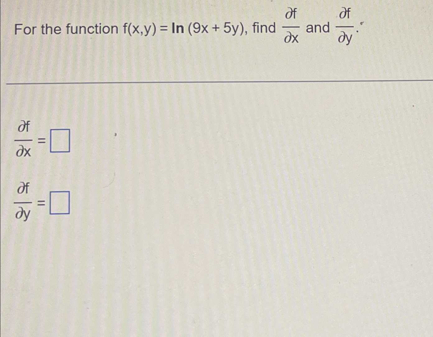 Solved For the function f(x,y)=ln(9x+5y), ﻿find dfdx ﻿and | Chegg.com