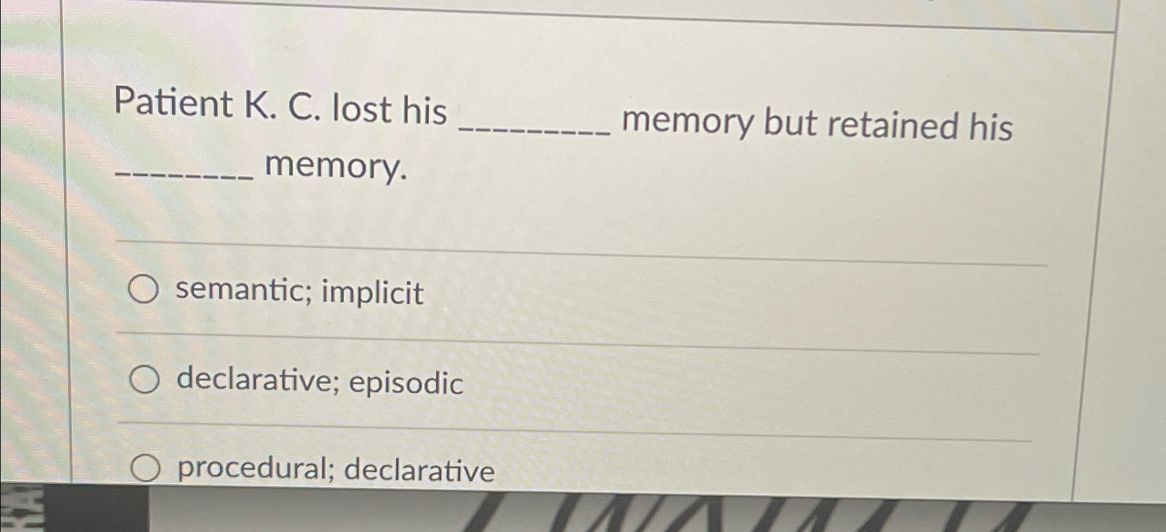Solved Patient K. ﻿C. ﻿lost his memory but retained his | Chegg.com