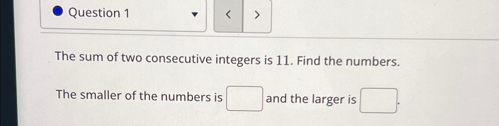 Solved Question 1The sum of two consecutive integers is 11 . | Chegg.com
