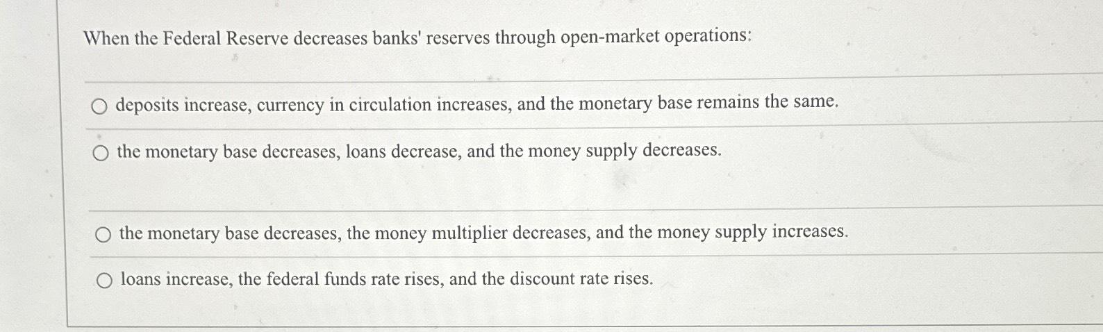 Solved When the Federal Reserve decreases banks' reserves | Chegg.com
