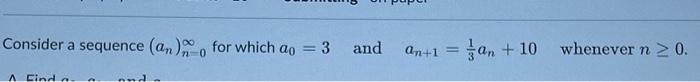 Solved Consider a sequence (an)n=0∞ for which a0=3 and | Chegg.com