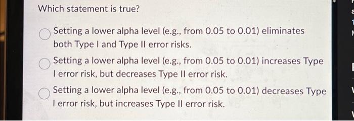 Solved Which statement is true? Setting a lower alpha level | Chegg.com