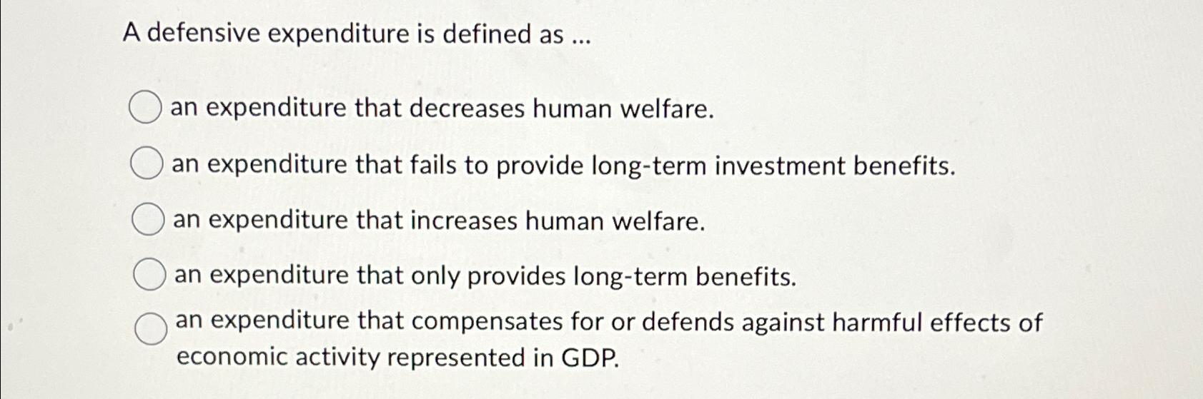Solved A defensive expenditure is defined as ...an | Chegg.com