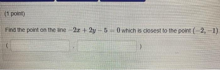 Solved Find the point on the line −2x+2y−5=0 which is | Chegg.com