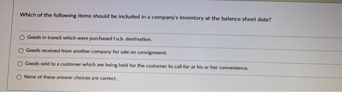 Solved Which Of The Following Items Should Be Included In A Chegg
