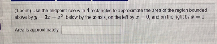 Solved (1 point) Use the midpoint rule with 4 rectangles to | Chegg.com