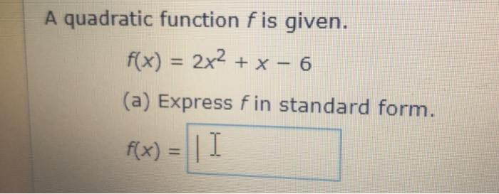 Solved A quadratic function fis given. f(x) = 2x2+x-6 (a) | Chegg.com