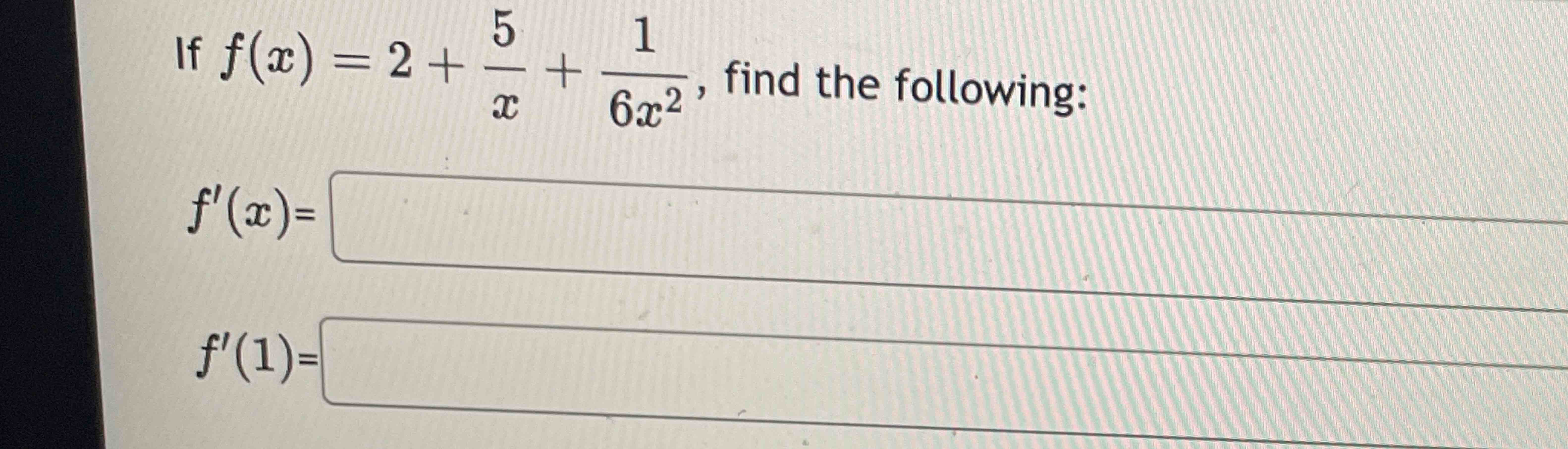 Solved If f(x)=2+5x+16x2, ﻿find the following:f'(x)=f'(1)= | Chegg.com