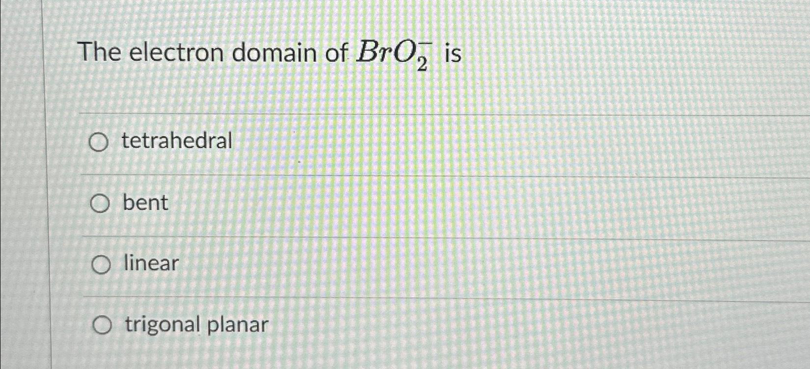Solved The electron domain of | Chegg.com