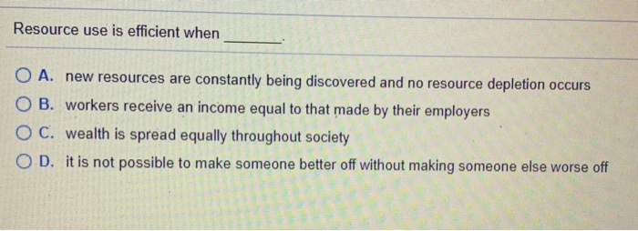 Solved Resource use is efficient when O A. new resources are | Chegg.com