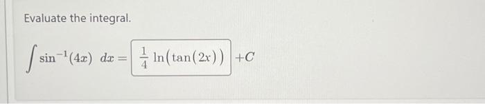 Solved Evaluate the integral. I sin sin¯¹(4x) dx = In (tan | Chegg.com
