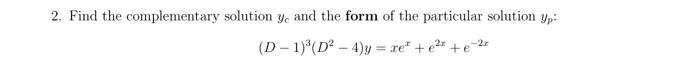Solved 2. Find the complementary solution yc and the form of | Chegg.com
