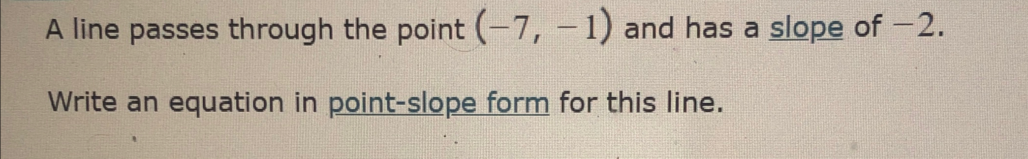 Solved A line passes through the point (-7,-1) ﻿and has a | Chegg.com