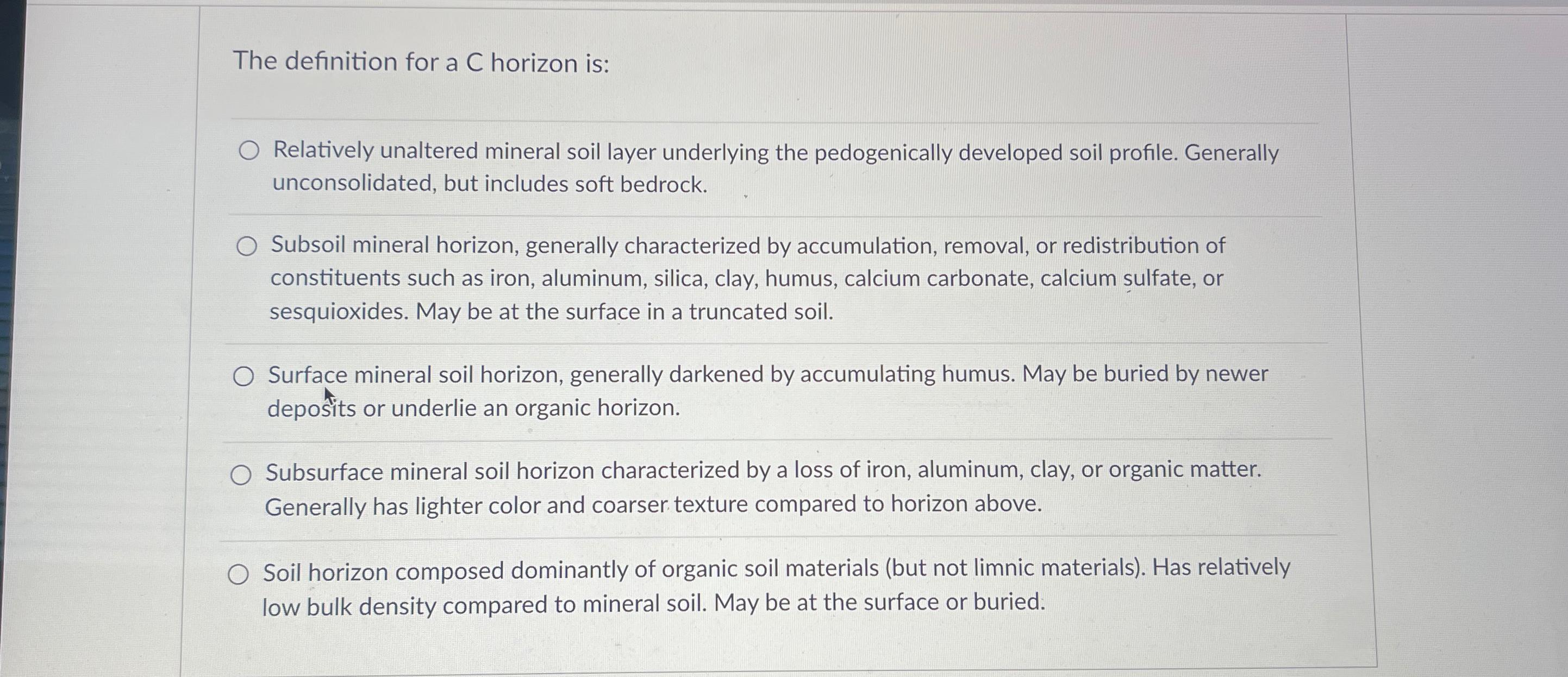 Solved The definition for a C horizon is:Relatively | Chegg.com