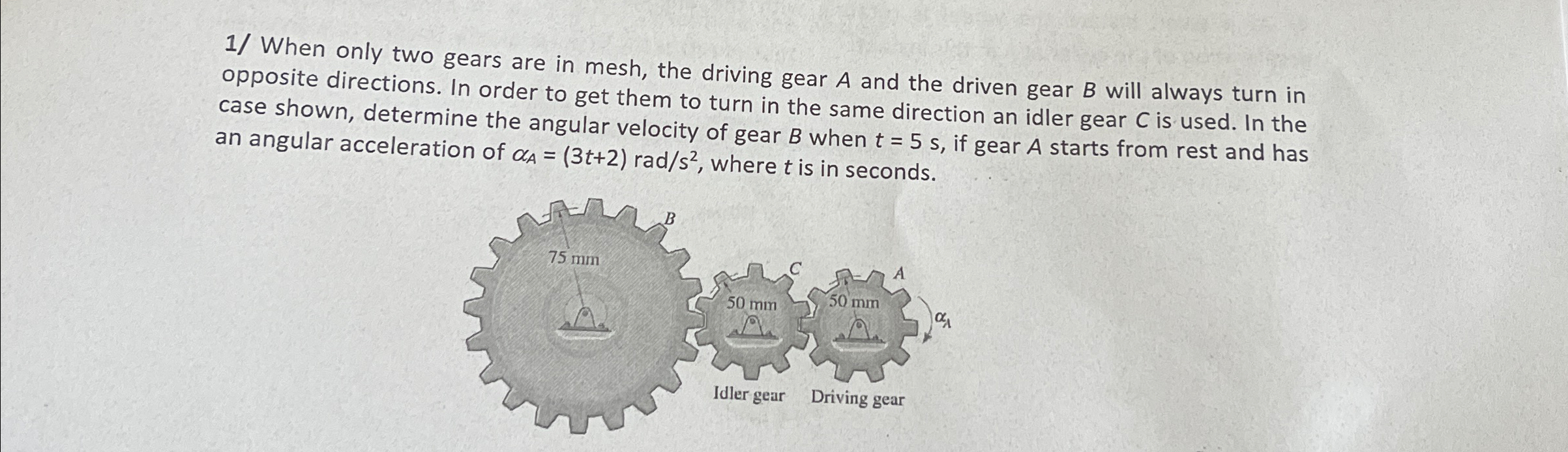 [Solved]: 1/ When only two gears are in mesh, the driving ge