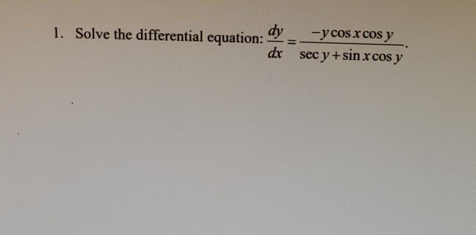 Solved 1. Solve the differential equation: dy- dx sec y +sin | Chegg.com