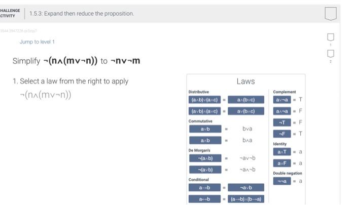 Solved Simplify ¬(n∧(mv¬n)) to ¬nv¬m 1. Select a law from | Chegg.com
