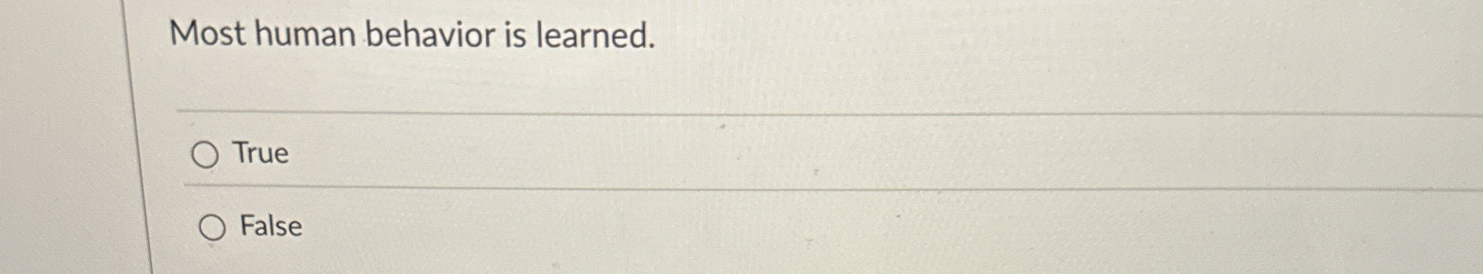 Solved Most human behavior is learned. TrueFalse | Chegg.com