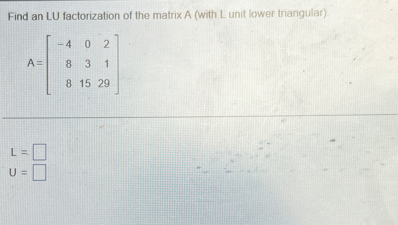 Solved Find an LU factorization of the matrix A (with L unit | Chegg.com