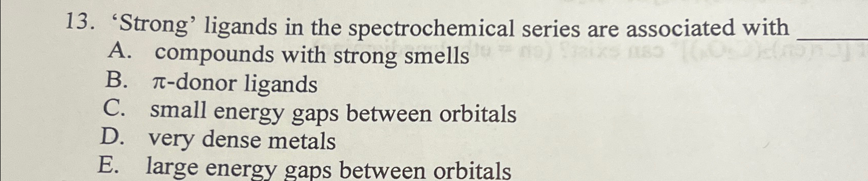 Solved 'Strong' ligands in the spectrochemical series are | Chegg.com